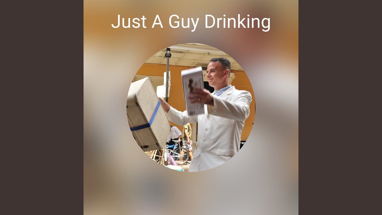 Just A Guy Drinking - YouTube