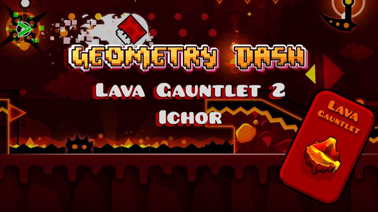 Geometry Dash - Lava Gauntlet #2 - Ichor (100%) - YouTube