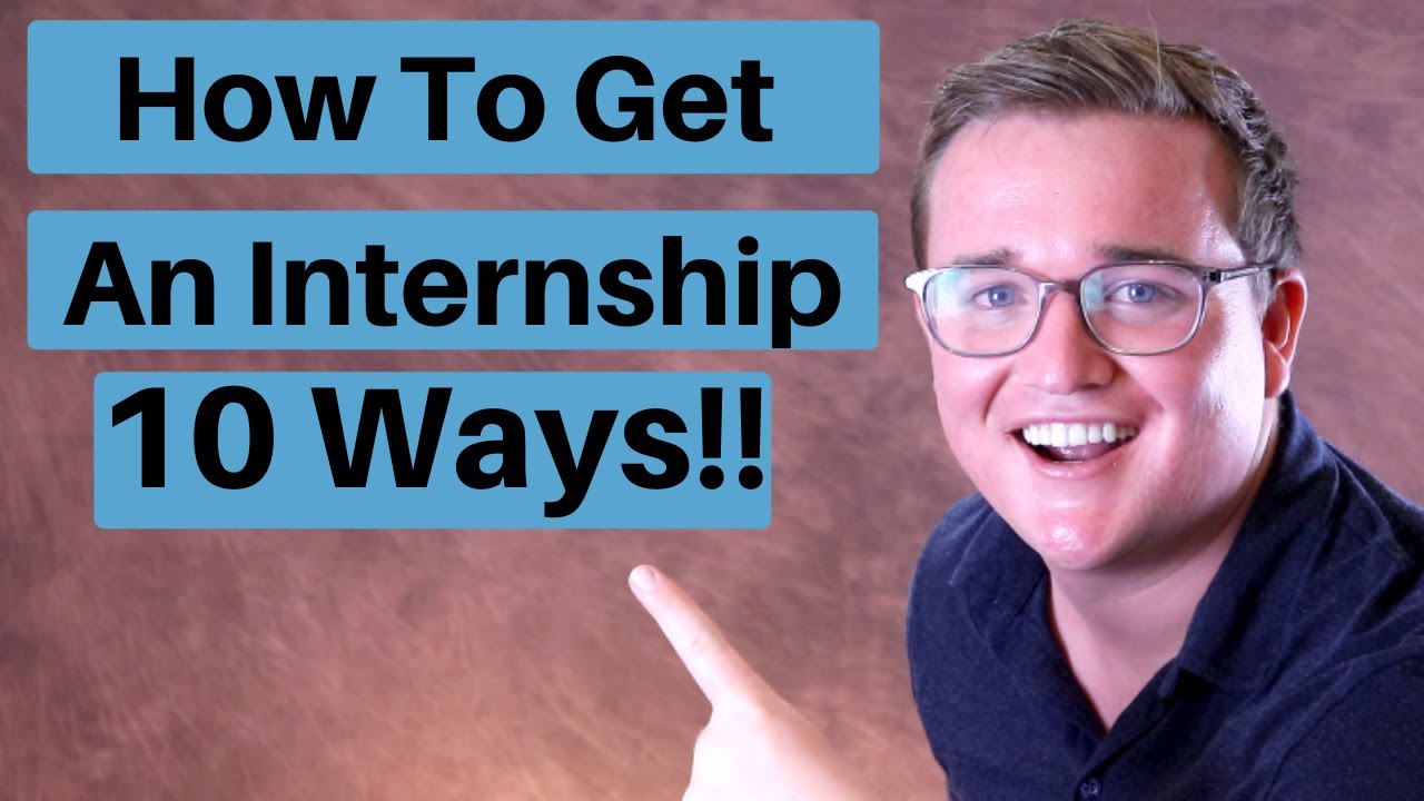 How To Get A GREAT Internship!! (10 Ways) - YouTube