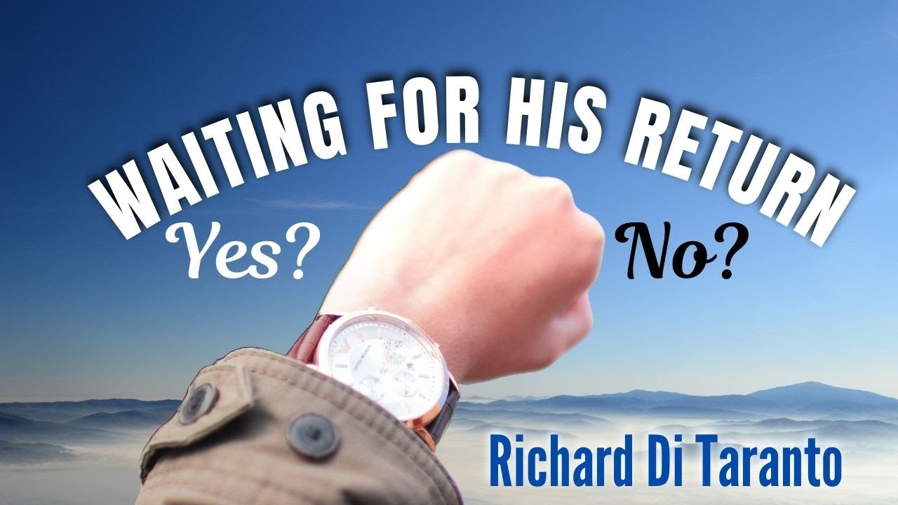 WAITING FOR HIS RETURN - Message of Richard Di Taranto for Februrary 23 ...