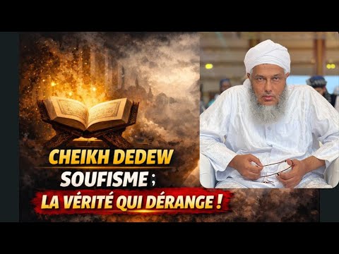 Comment juger le soufisme et les soufis selon la sunna ? Masterclass de Cheikh Dedew