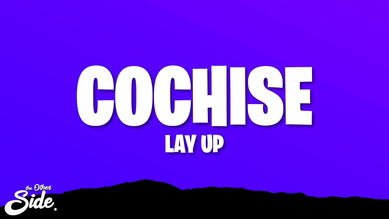 COCHISE - LAY UP (Lyrics) - YouTube