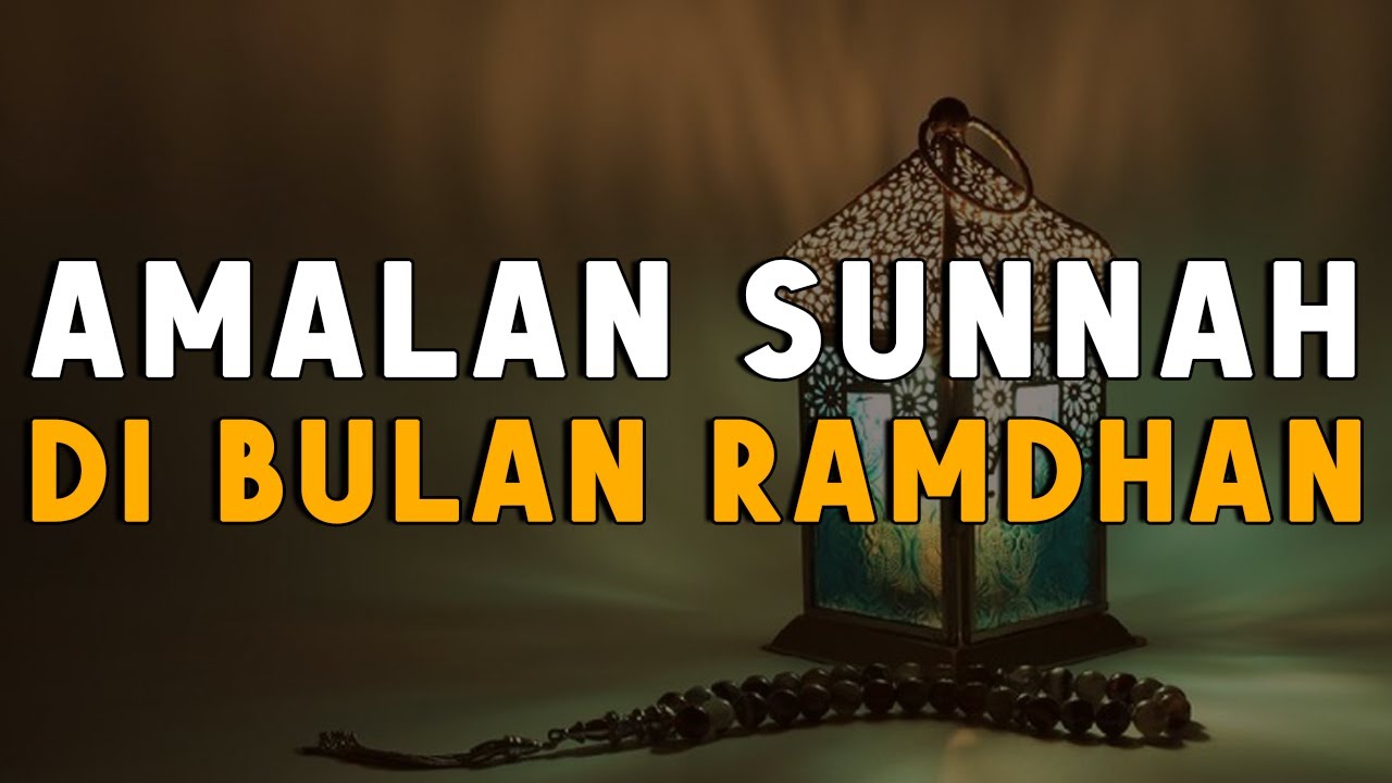 WAJIB TAHU !! 10 Amalan Sunnah di Bulan Ramadhan, Rugi Besar Jika ...