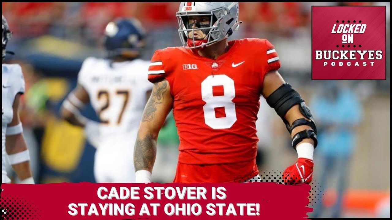 How Ohio State Buckeyes Cade Stover Decision to Stay in School Impacts ...