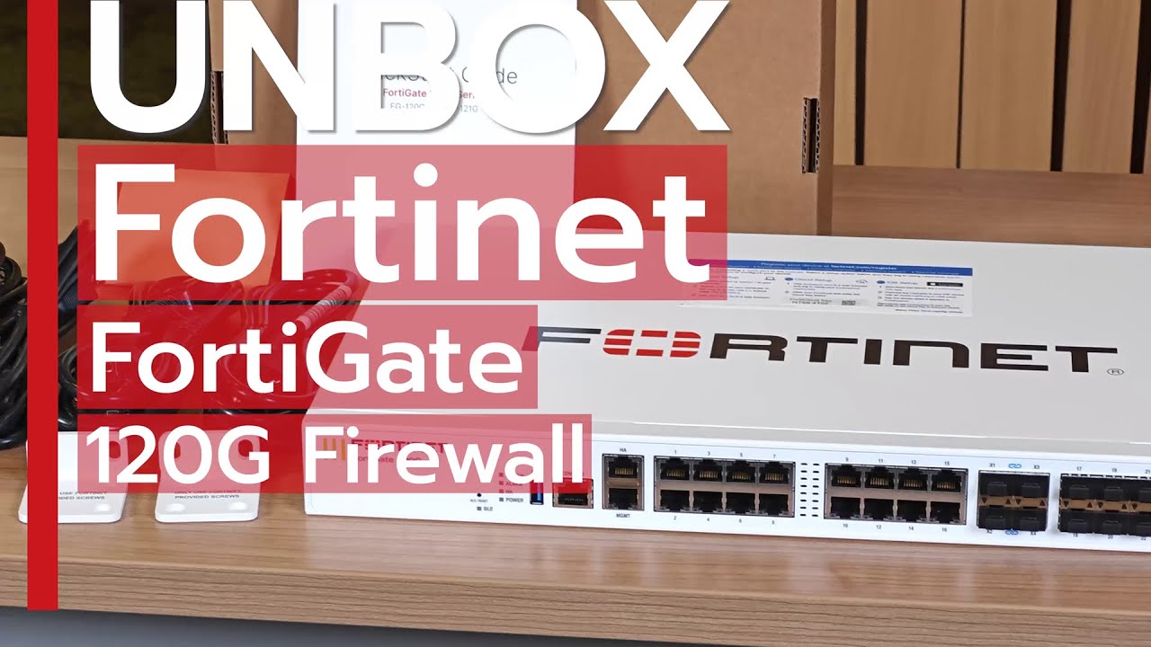 แกะกล่อง FortiGate 120G Firewall Unbox - YouTube