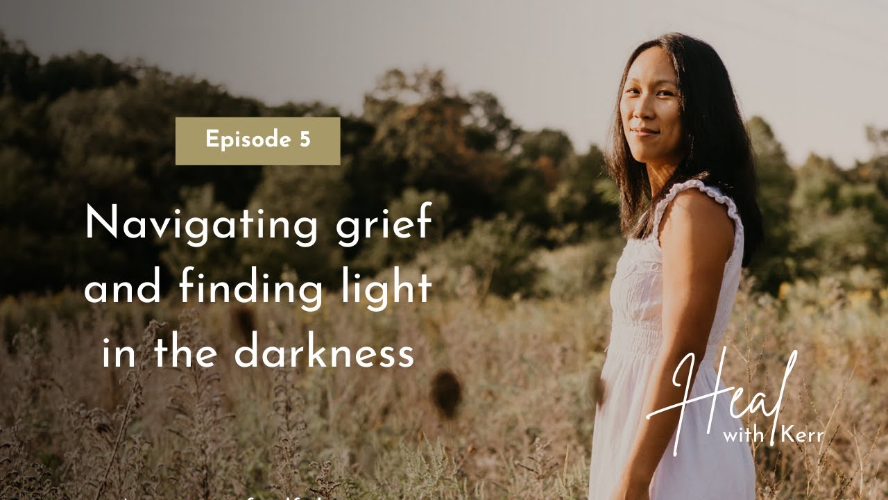 05: Navigating grief and finding light in the darkness - YouTube