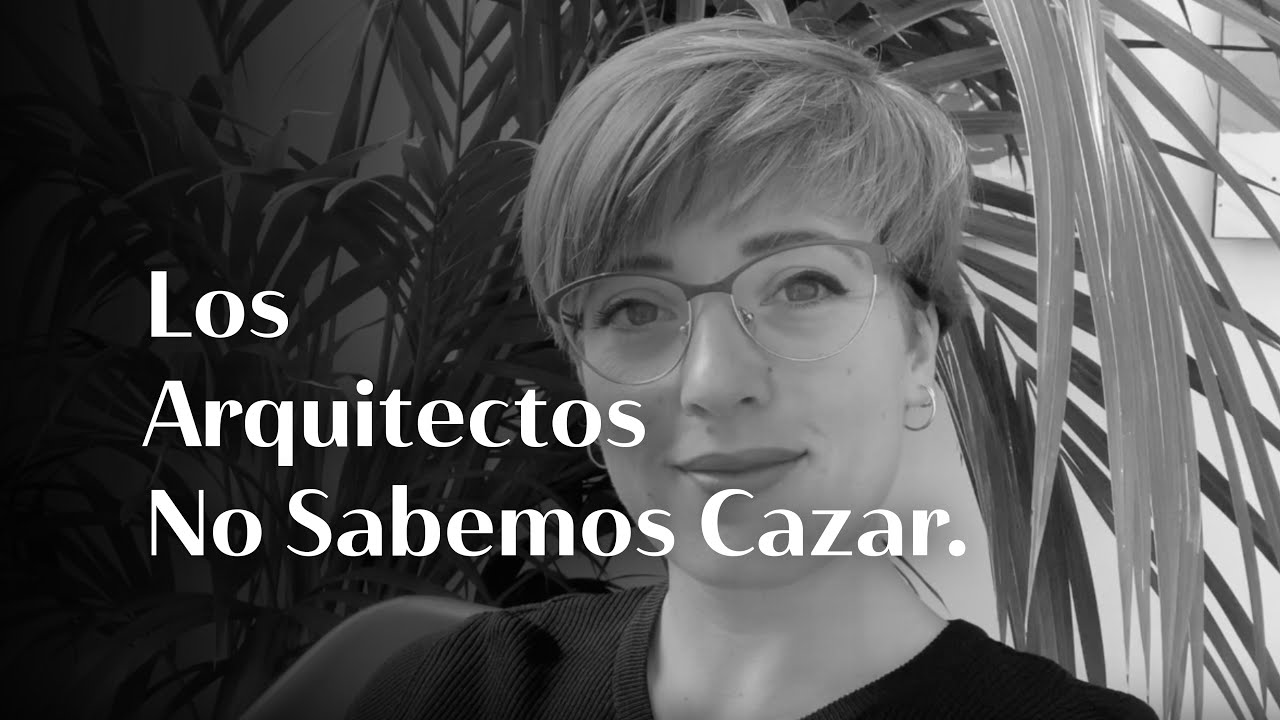 LOS ARQUITECTOS NO SABEMOS CAZAR | Caterina De La Portilla - YouTube