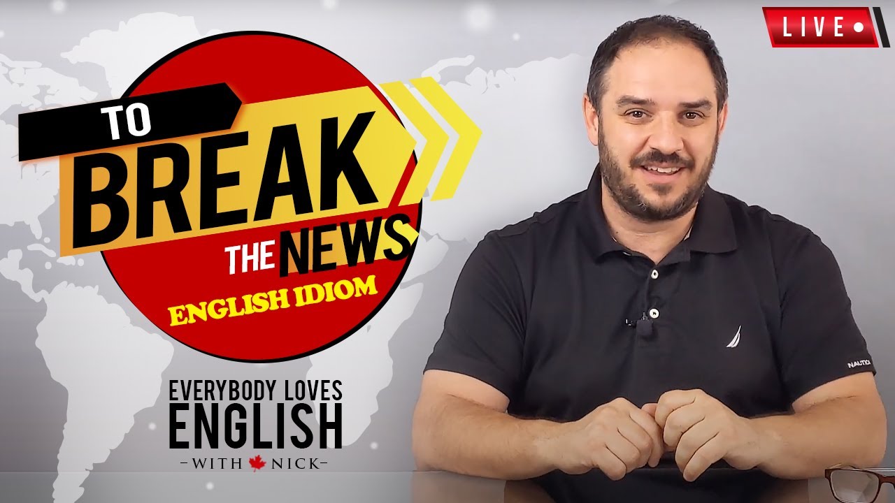 To Break The News Idiom Explained Everybody Loves English Live to-break-the-news-idiom-explained-everybody-loves-english-live