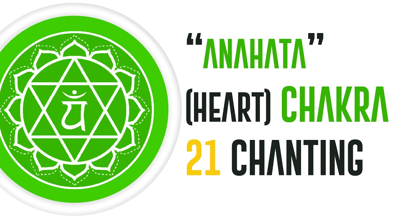 Heart (Anahata) Chakra 21 Chanting for Healing "Yam" - #chakrahealing ...