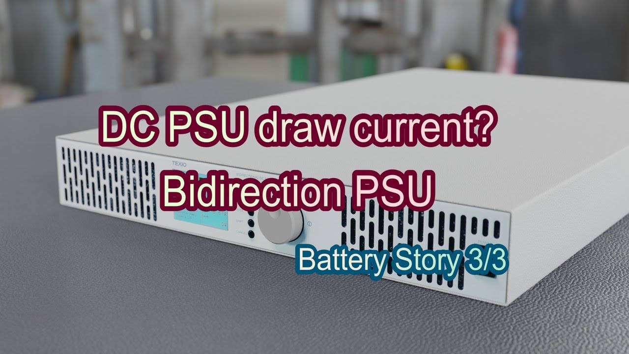 DC power supplies draw current? Bidirectional PSU PBW - Battery Story 3 ...