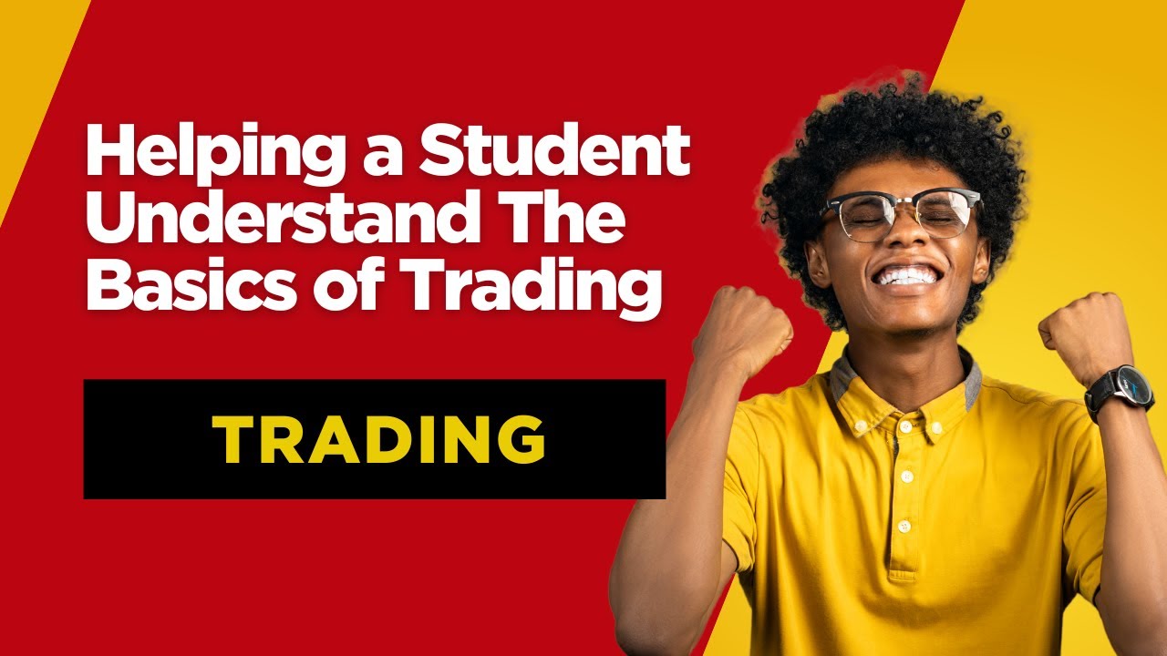 Helping a Student Understand The Basics of Trading - YouTube