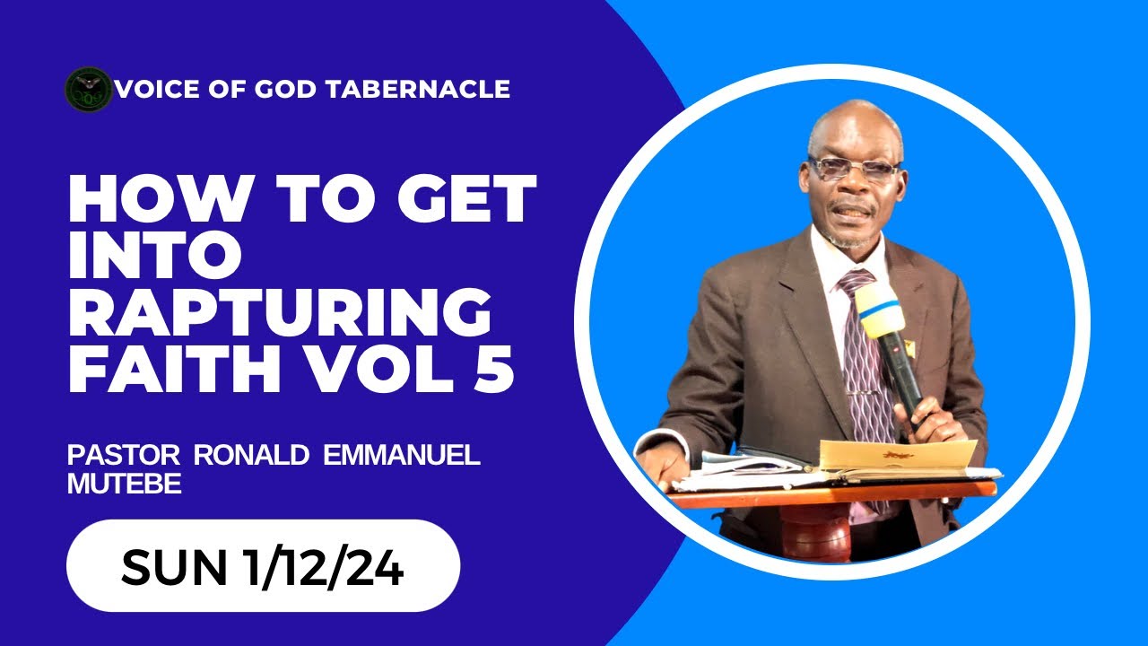 SUN, 24-1201||How To Get Into Rapturing Faith vol 5||Pr. Ronald Mutebe ...