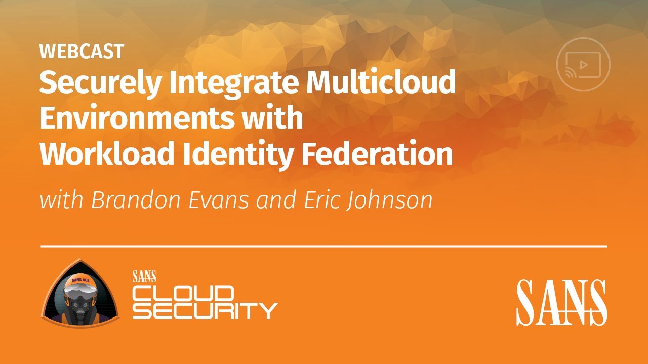 Securely Integrate Multicloud Environments with Workload Identity ...