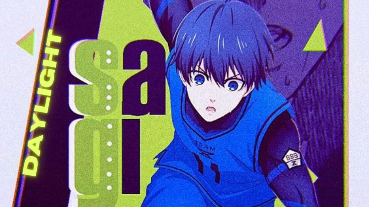 ISAGI || Daylight [ Edit / AMV] - YouTube
