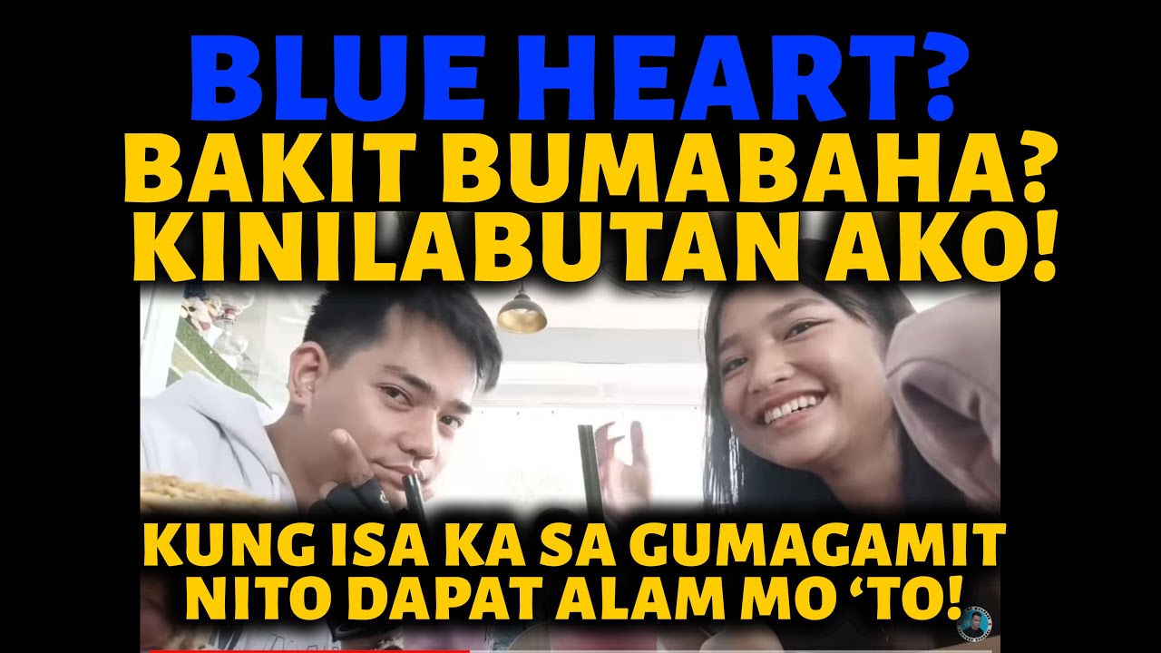 BLUE HEART? BAKIT BUMABAHA? KINILABUTAN AKO? DAPAT ALAM MO TO! - YouTube