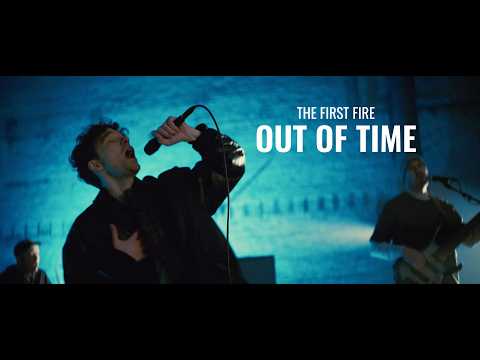THE FIRST FIRE - Out of Time (OFFICIAL VIDEO)