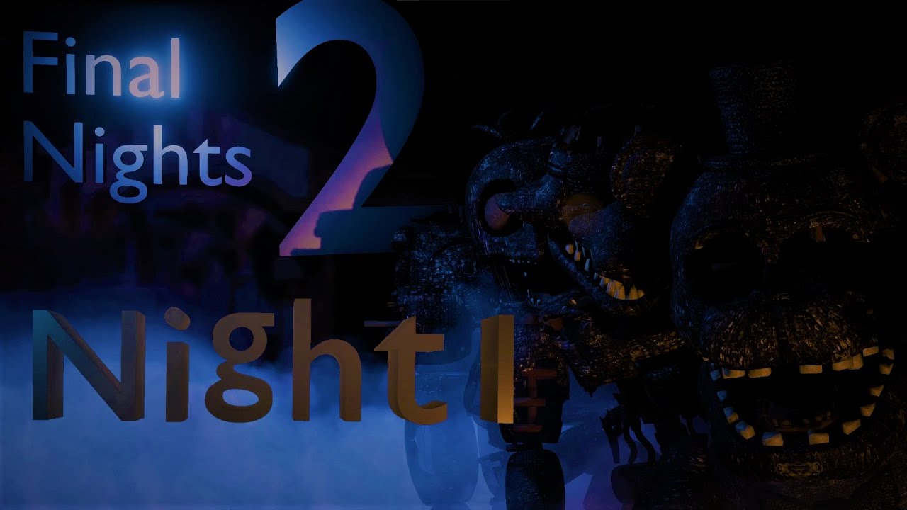 Final Nights 2 | Night 1 - YouTube