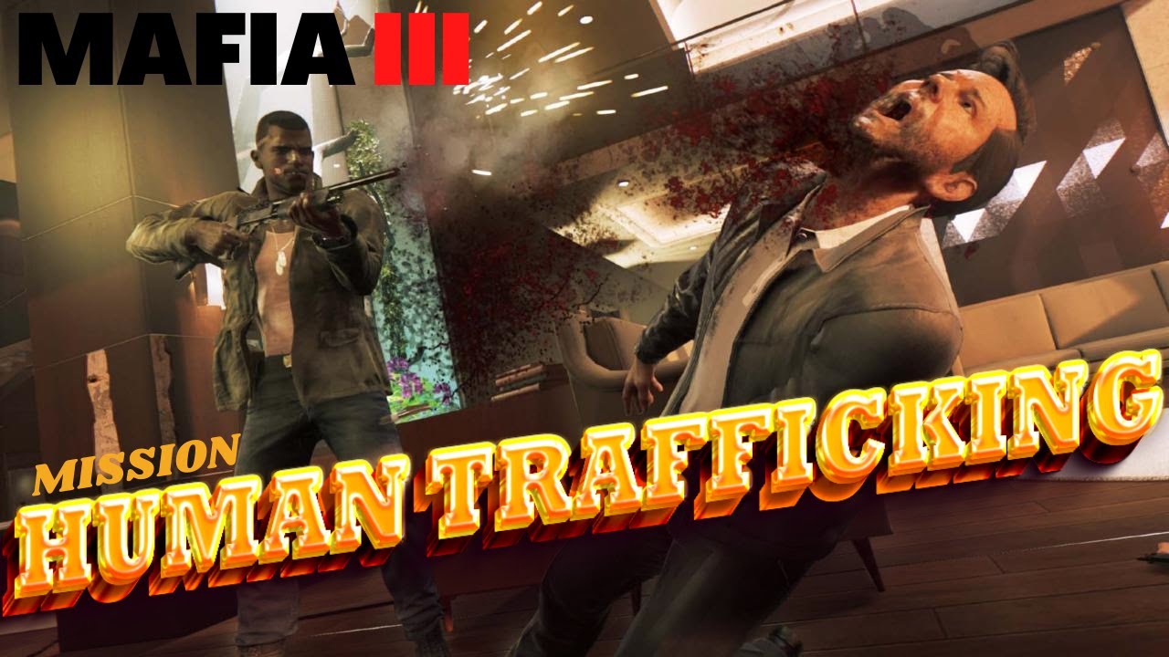 Mafia 3 gameplay | Mission "Human Trafficking" | Mafia 3 walkthrough ...