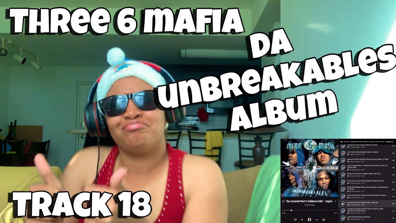 THREE 6 MAFIA “ DA UNBREAKABLES ALBUM REACTION TRACK 18 “ YOU SCARED ...