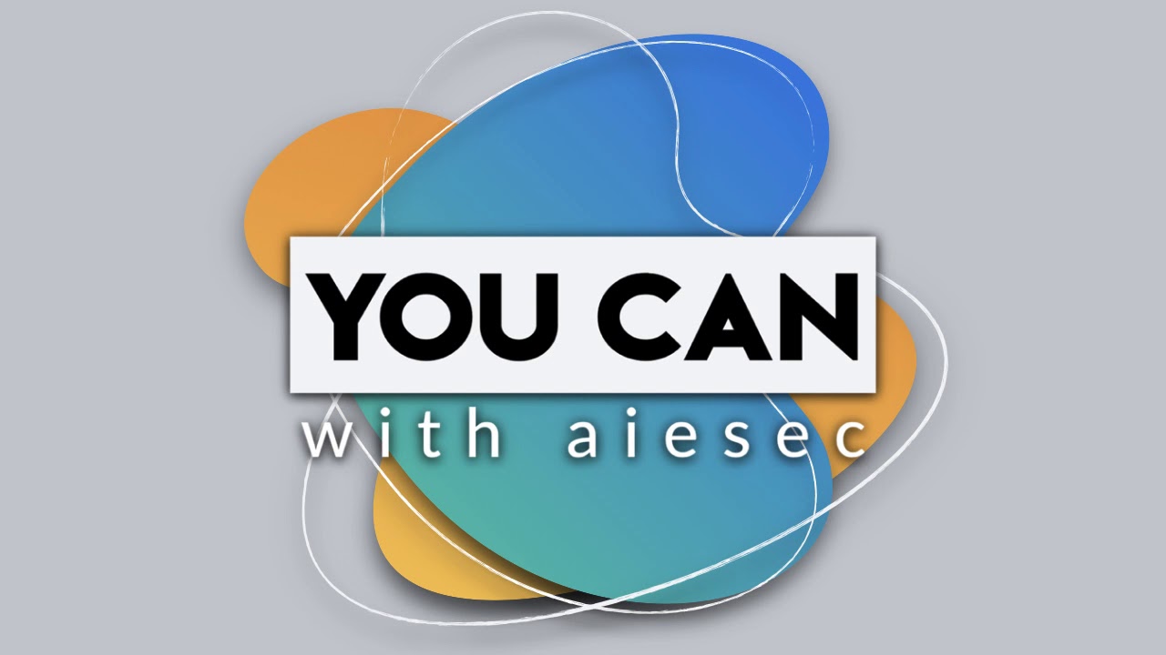 YOU CAN with aiesec campaign - YouTube