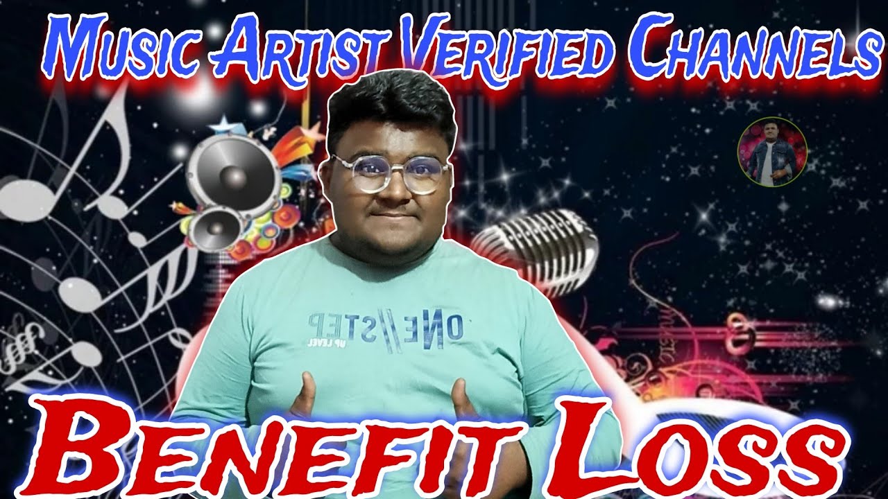 Artist Verified Channels Benefits Loss ll Artist Verified Channels ...