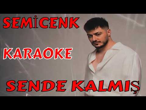 SEMİCENK SENDE KALMIŞ KARAOKE VE SÖZLERİ