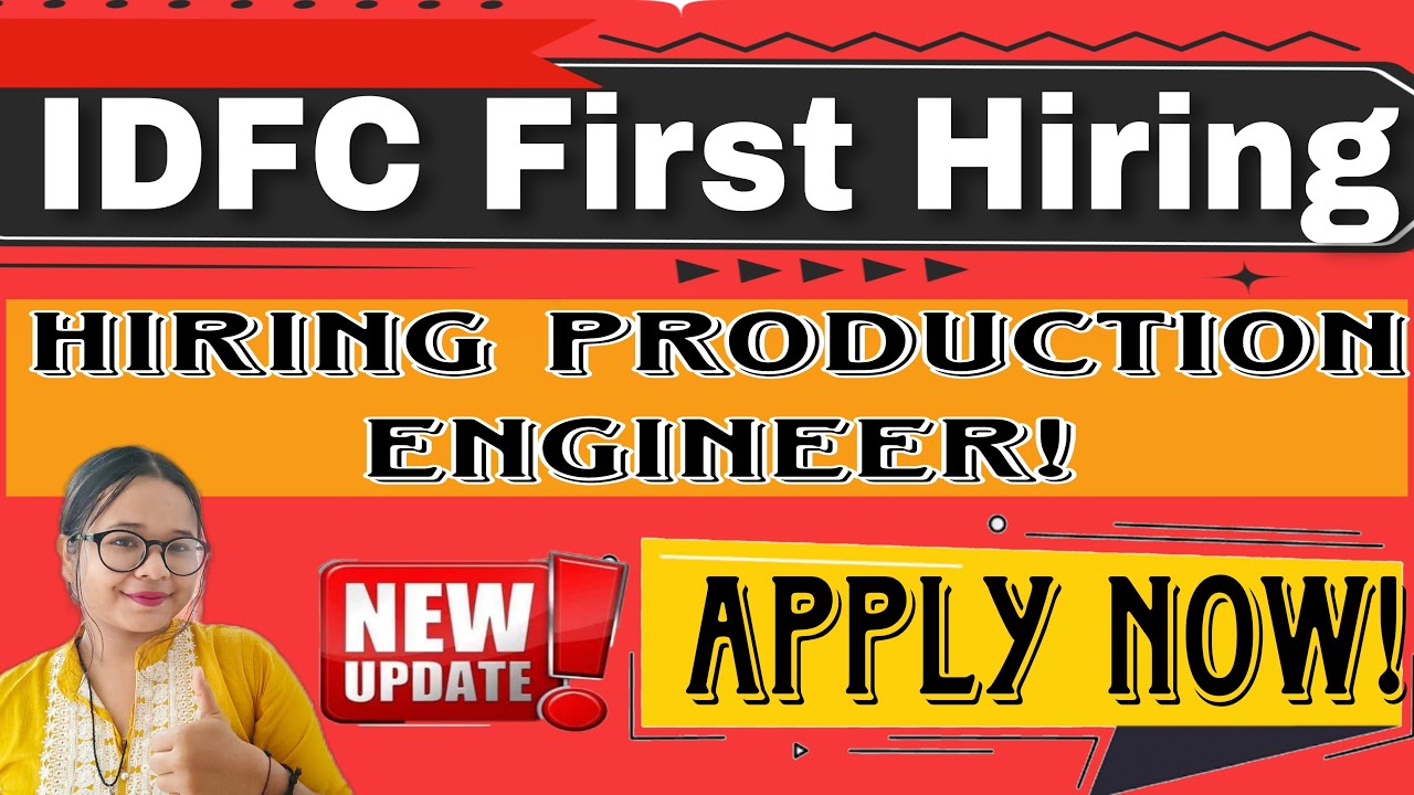 IDFC First Bank Careers 2023: Hiring As Production Engineer : Job ...