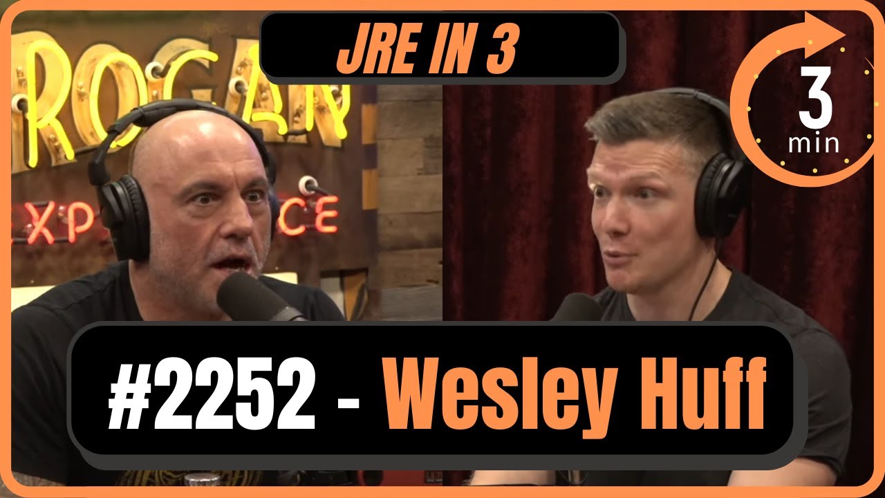 JRE # 2252 With Wesley Huff in 3 Minutes | Best Bits - YouTube