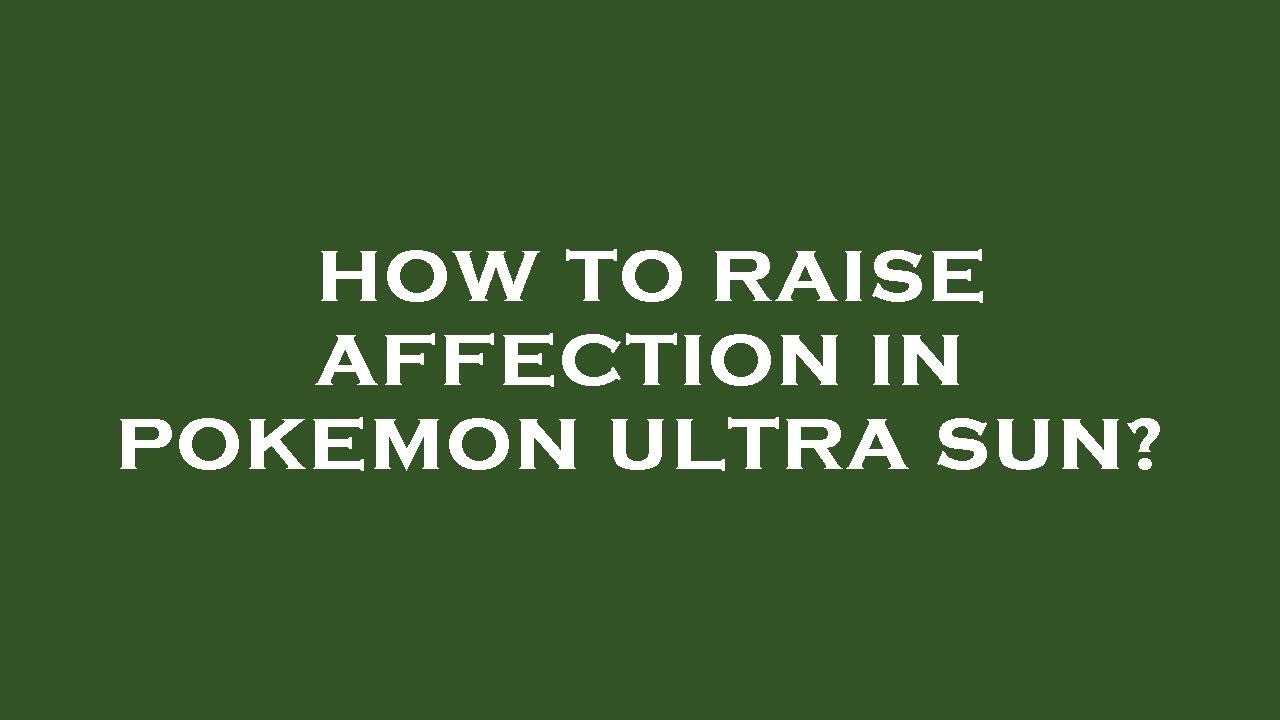 How to raise affection in pokemon ultra sun? - YouTube