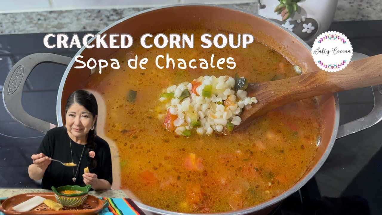Traditional Cracked Corn Soup - Sopa de Chacales - YouTube