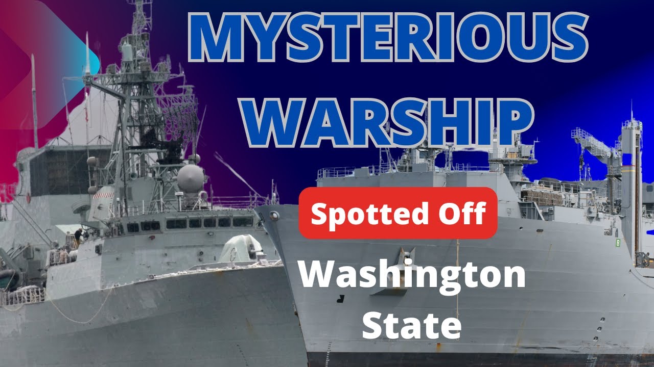Mysterious Warship Spotted Off Washington State – Breaking Bulletin ...