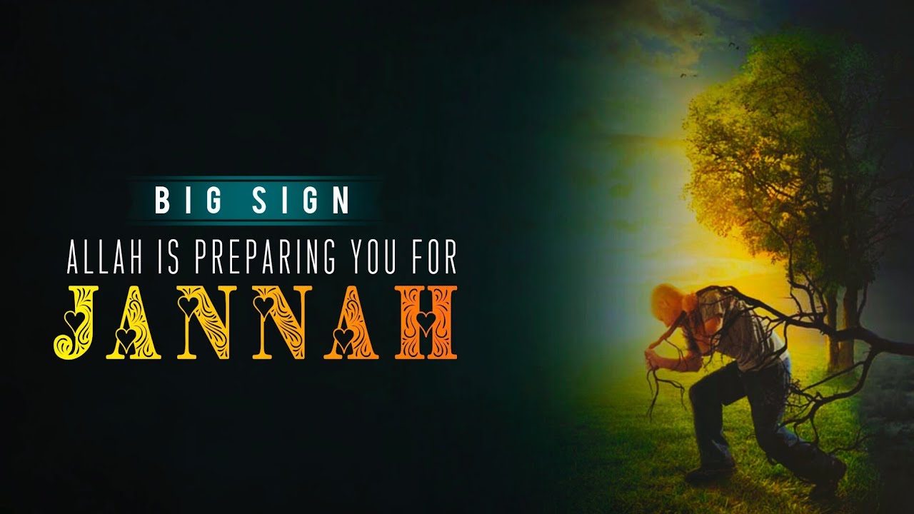 BIG SIGN, ALLAH IS PREPARING YOU FOR JANNAH - YouTube