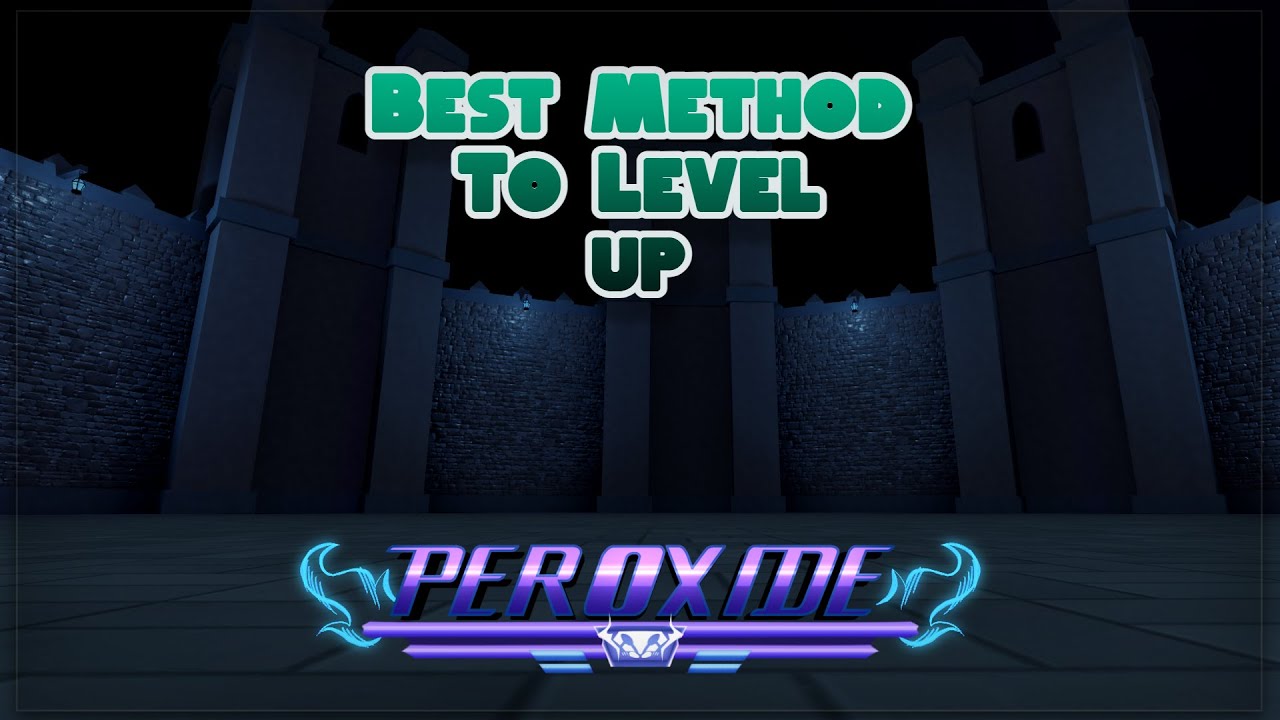 Best and Most Effective Method To Level Up In Peroxide - YouTube