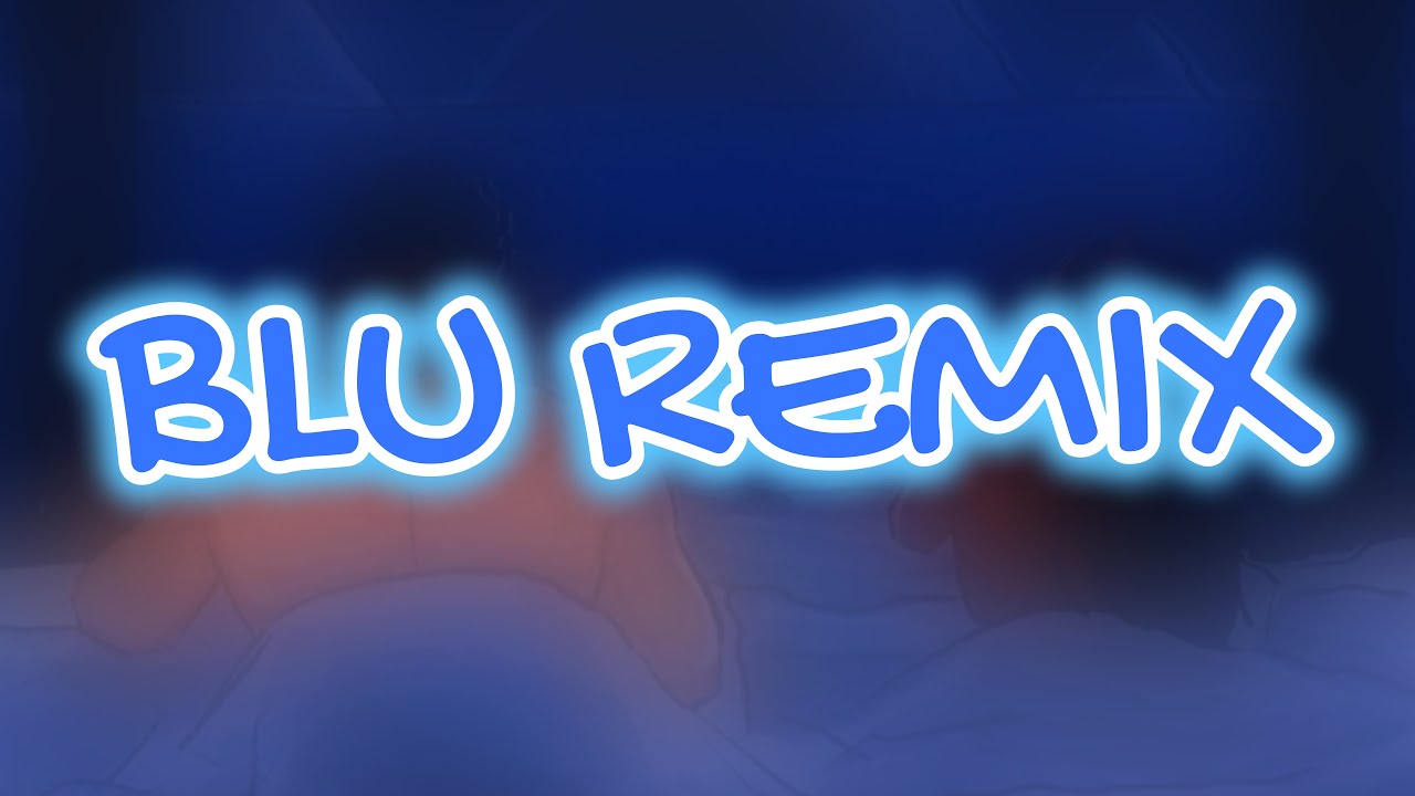 blu - remix - YouTube