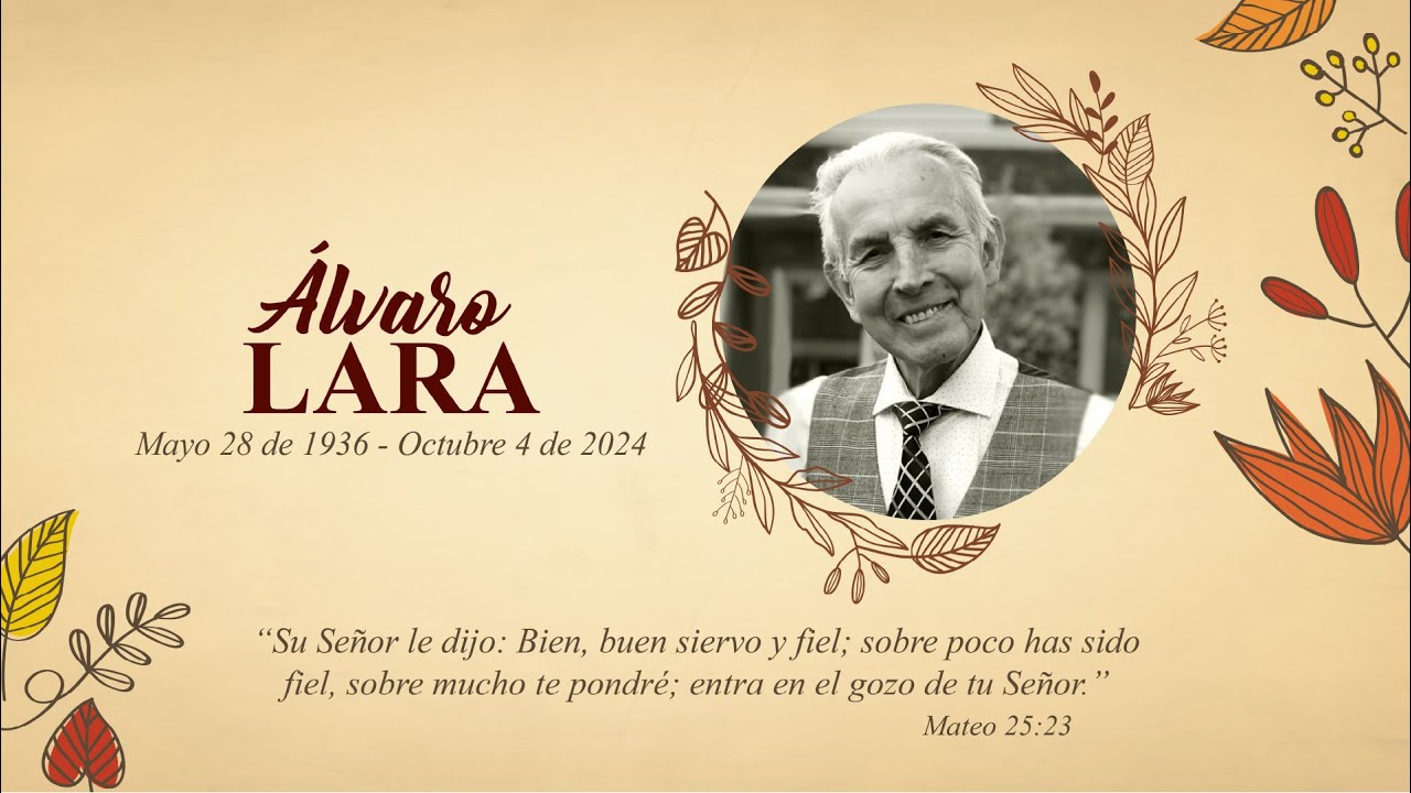 Celebración por la Vida de Álvaro Lara Armienta - Octubre 06 de 2024 ...