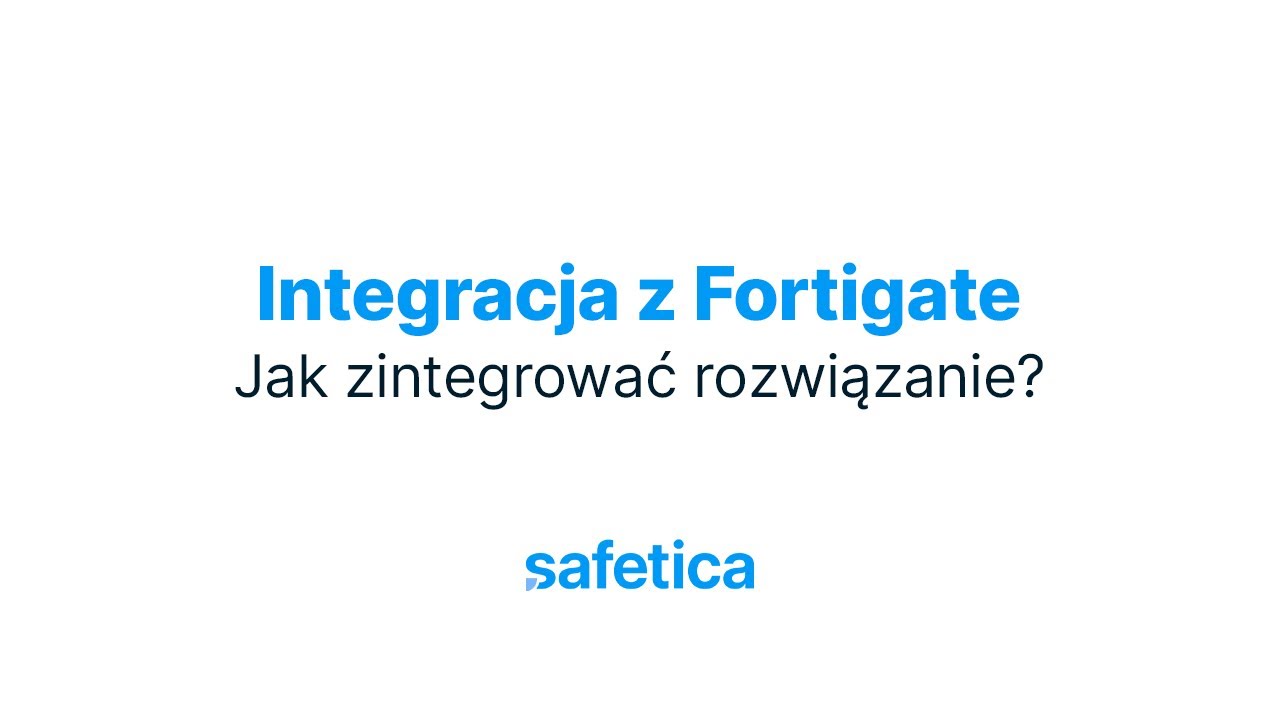 Film instruktażowy Safetica - Integracja z Fortigate - jak zintegrować ...