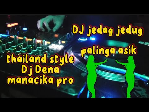 Dj jedag jedug paling asik |thailand style dj dena|manacika pro - YouTube
