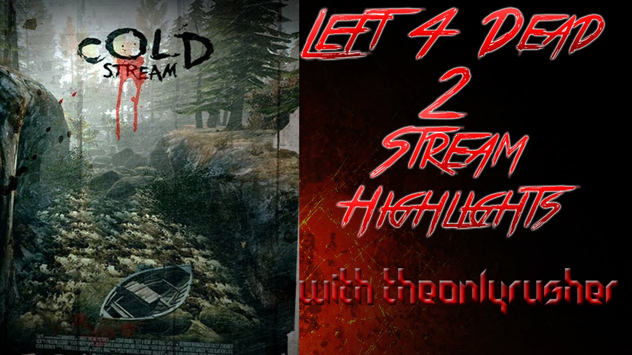 Crossing The Cold Stream - Left 4 Dead 2 Stream Highlights - YouTube