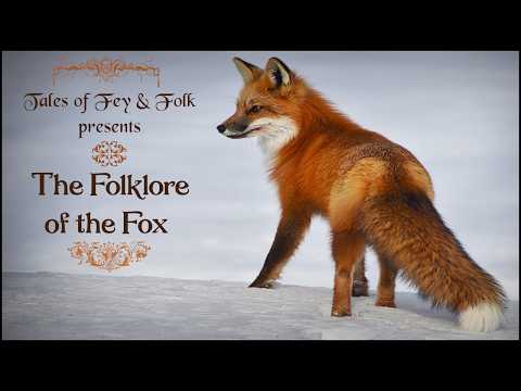 THE FOLKLORE OF THE FOX - Mythology and Superstitions of Foxes