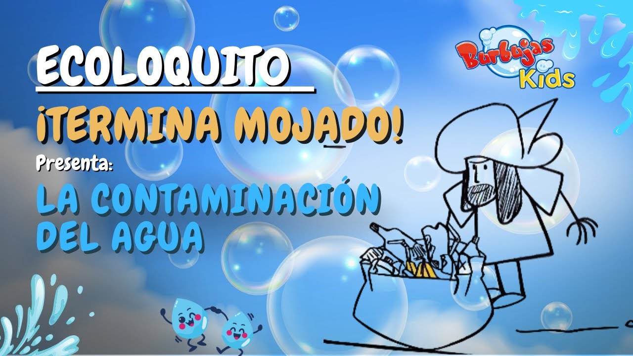 BURBUJAS KIDS - El AGUA MOJA A ECOLOQUITO. 🌊😂 - YouTube