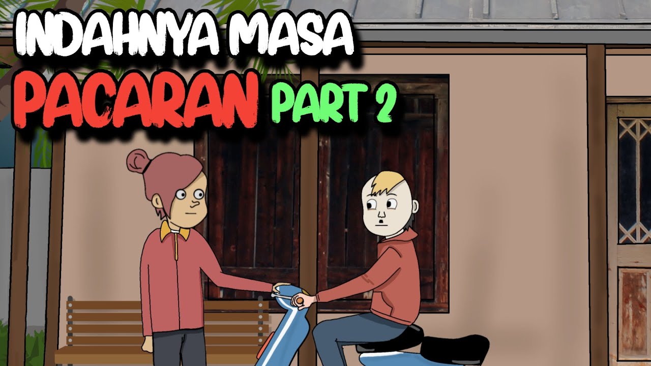 INDAHNYA MASA PACARAN PART 2 - YouTube