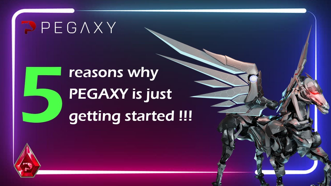 Five reasons why PEGAXY IS JUST GETTING STARTED! - YouTube