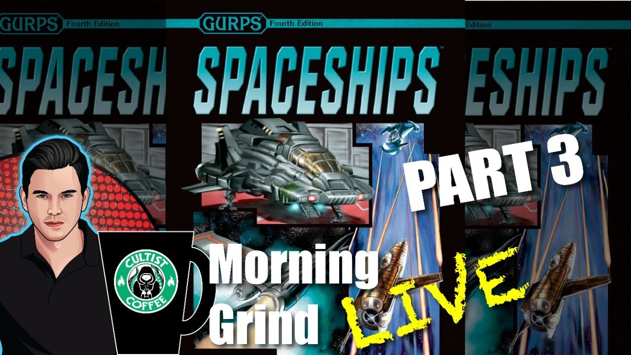 GURPS Spaceships PART 3 Read-through and Analysis - Morning Grind # 231 ...