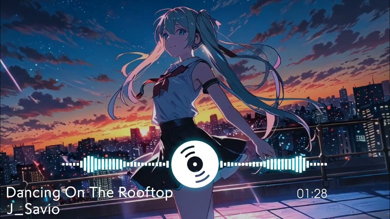 Dancing On The Rooftop ♬⋆.˚ EDM Vocaloid 🎧 - YouTube