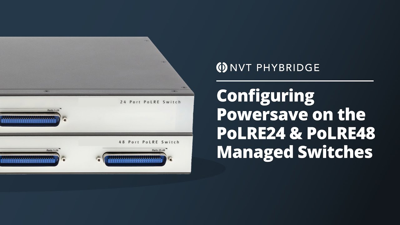 Configure Powersave on NVT Phybridge PoLRE Managed Switches - YouTube