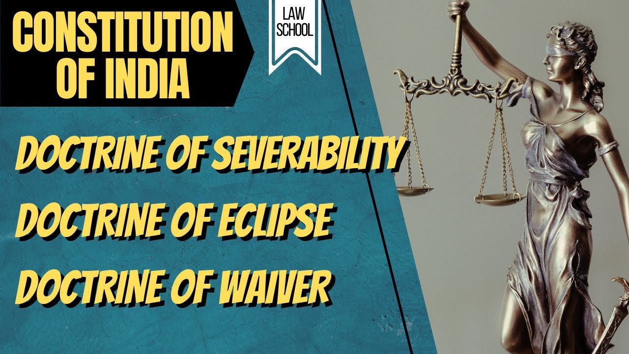 Doctrine of Severability, Doctrine of Eclipse, Doctrine of Waiver with ...