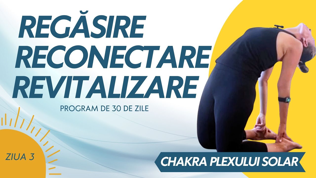 Ziua 3 - Chakra Plexului Solar - Regăsire, Reconectare, Revitalizare ...