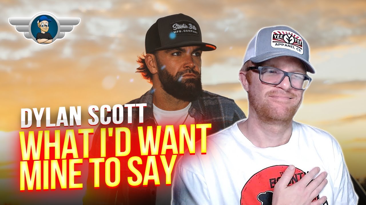 DYLAN SCOTT REACTION "WHAT I'D WANT MINE TO SAY" REACTION VIDEO - YouTube