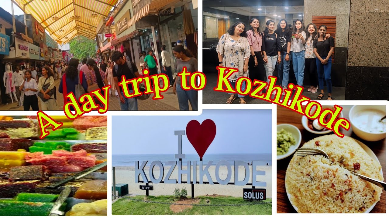 A day trip to Kozhikode | visit Kozhikode | Food | travel | SM STREET ...