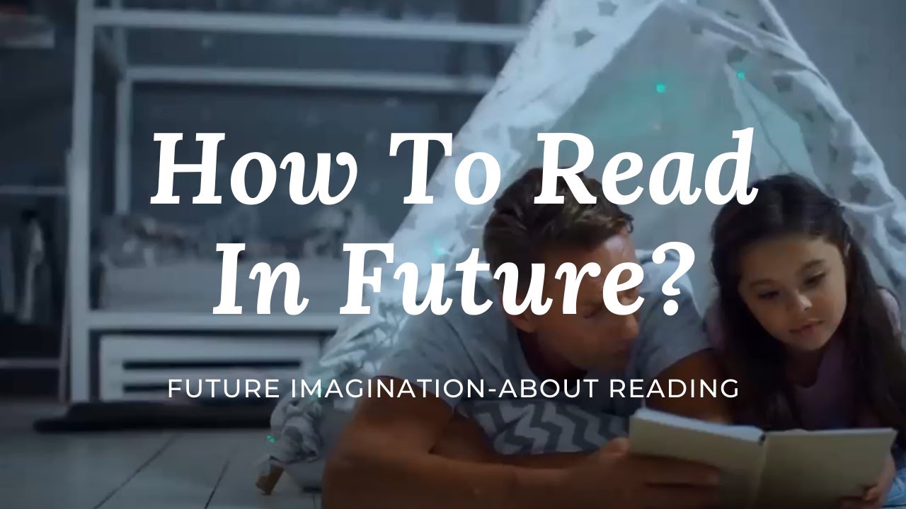How to read in future? Future Imagination-About Reading - YouTube